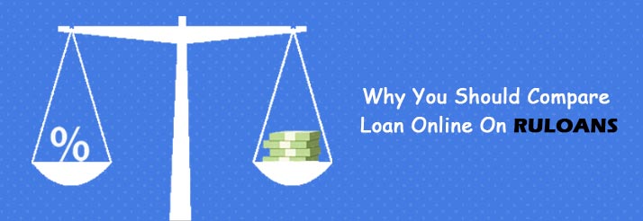 Why You Should Compare Loan Online On Ruloans?