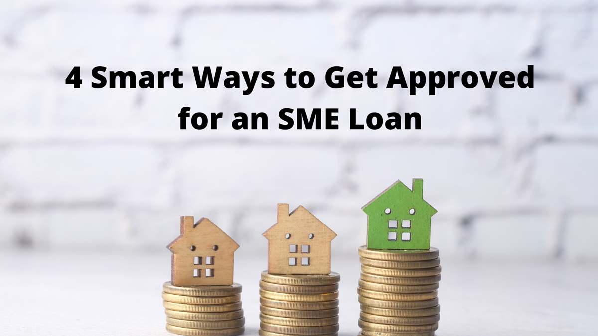4 Smart Ways to Get Approved for an SME Loan