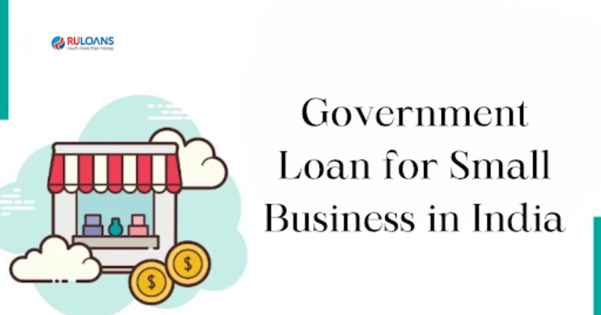 Unlock Growth with Government Loans for Small Business in India | Ruloans