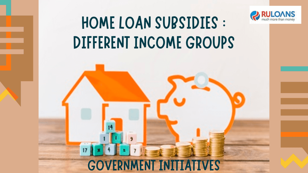 Government Initiatives: Home Loan Subsidies for Different Income Groups ...