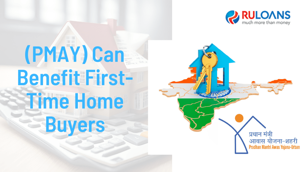 Homeownership Made Easy: How PMAY Benefits First-Time Home Buyers