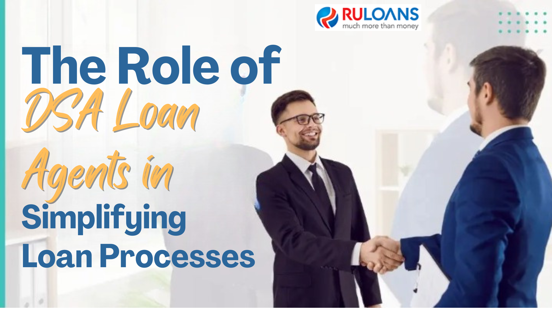 The Role of DSA Loan Agents in Simplifying Loan Processes | Ruloans