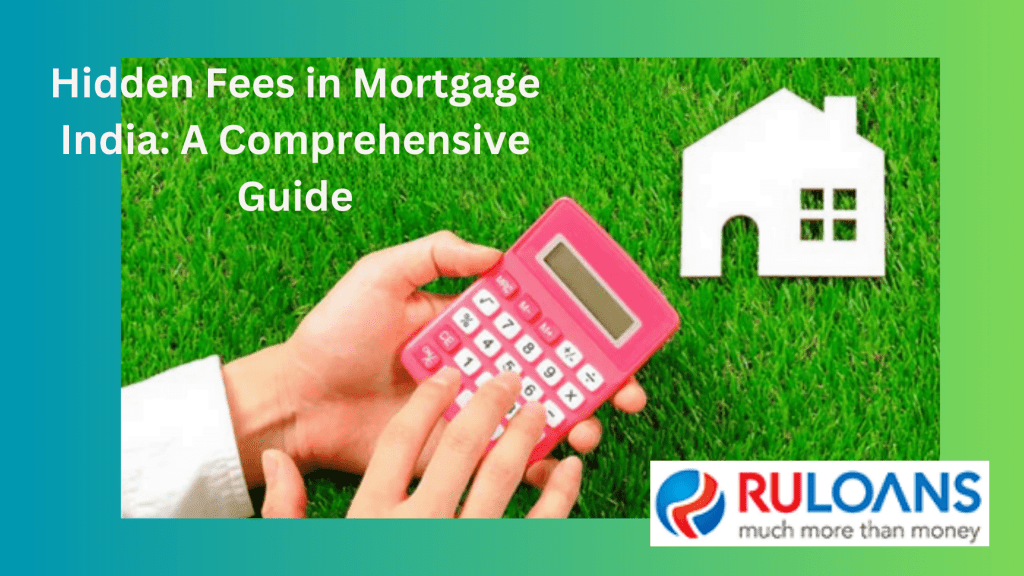 Hidden Mortgage Fees | Essential Tips to Avoid Unexpected Costs - Ruloans