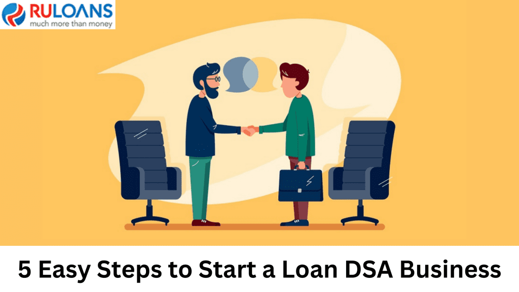Starting Your Loan DSA Business | Simple 5-Step Process | Ruloans
