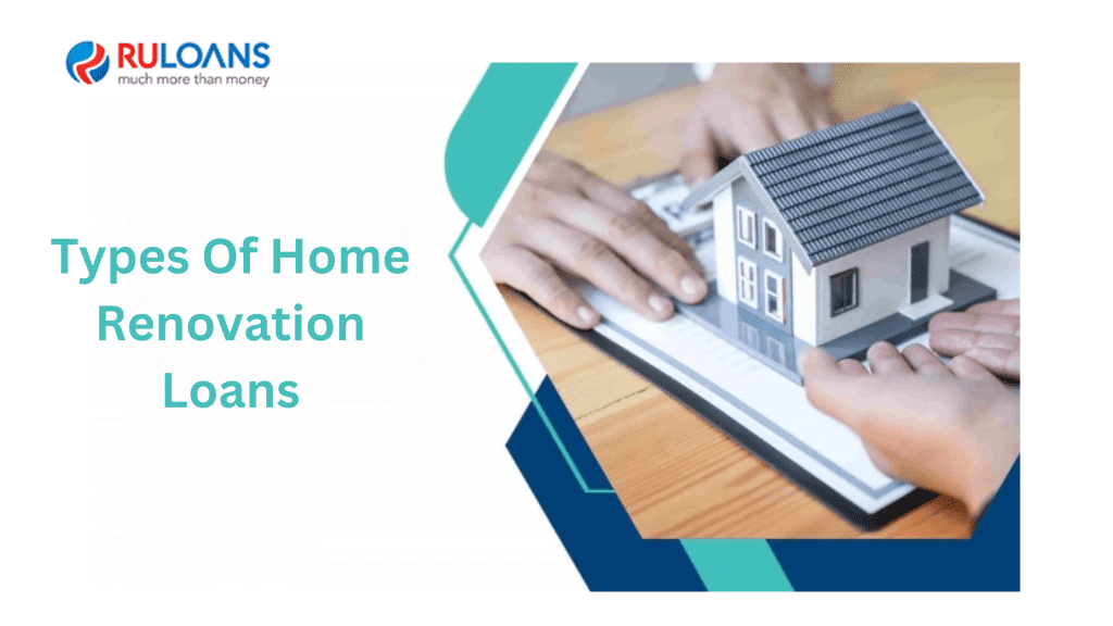 Types of Home Renovation Loans: Find the Right One for You | Ruloans