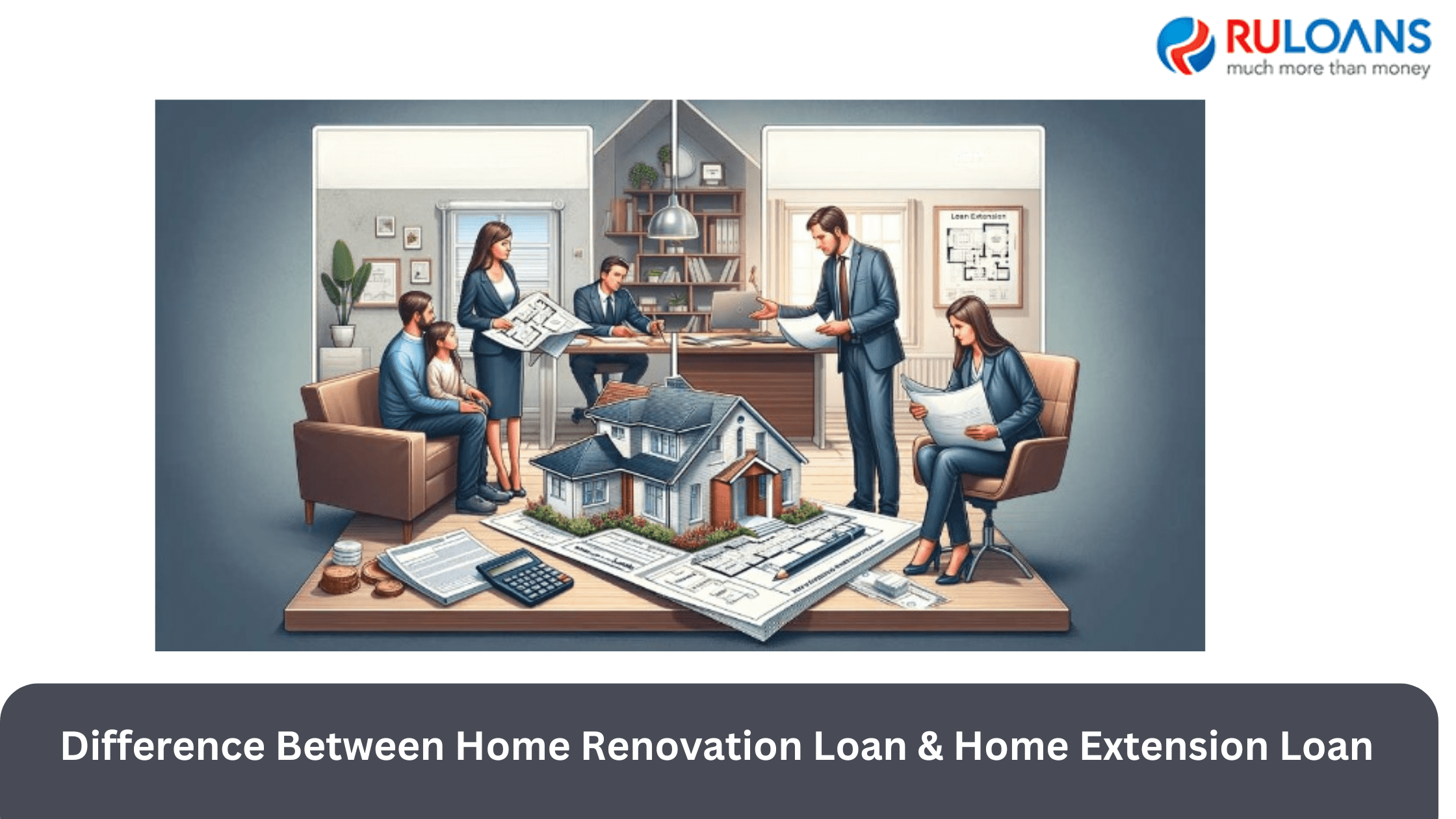 Home Renovation Loan vs. Home Extension Loan | Ruloans