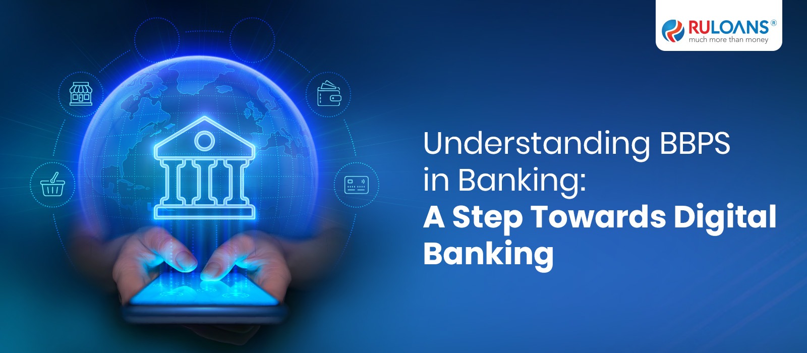 Understanding BBPS in Banking: A Step Towards Digital Banking - Ruloans