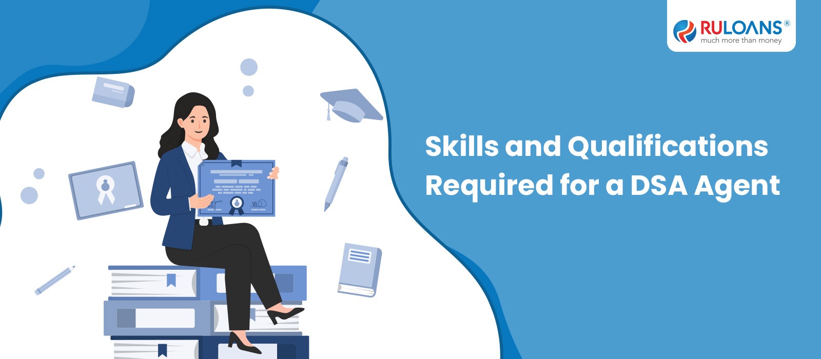 Skills and Qualifications Required for a DSA Agent - Ruloans