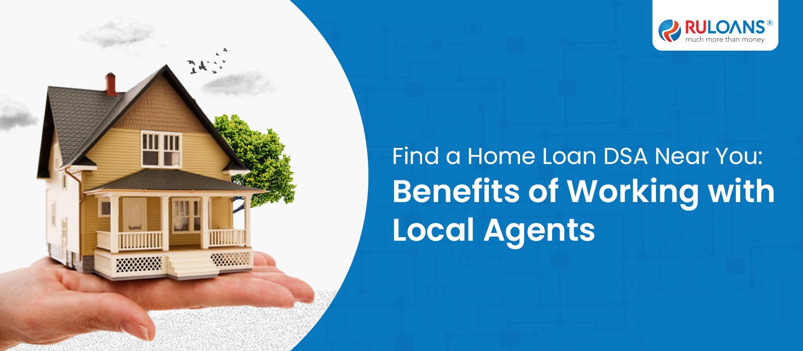 Find a Home Loan DSA Near You: Benefits of Working with Local Agents ...