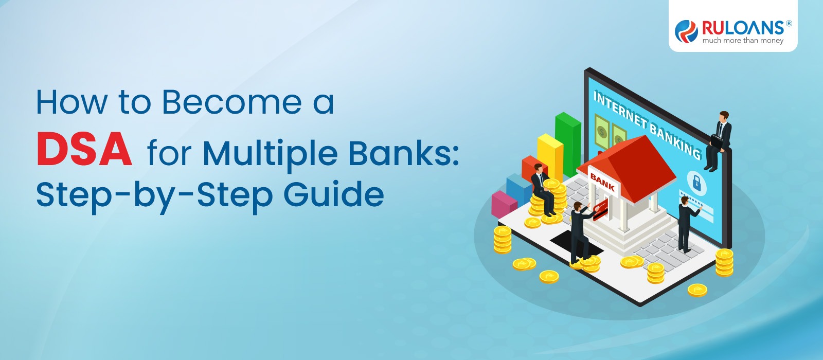 How to Become a DSA for Multiple Banks: Step‑by‑Step Guide - Ruloans