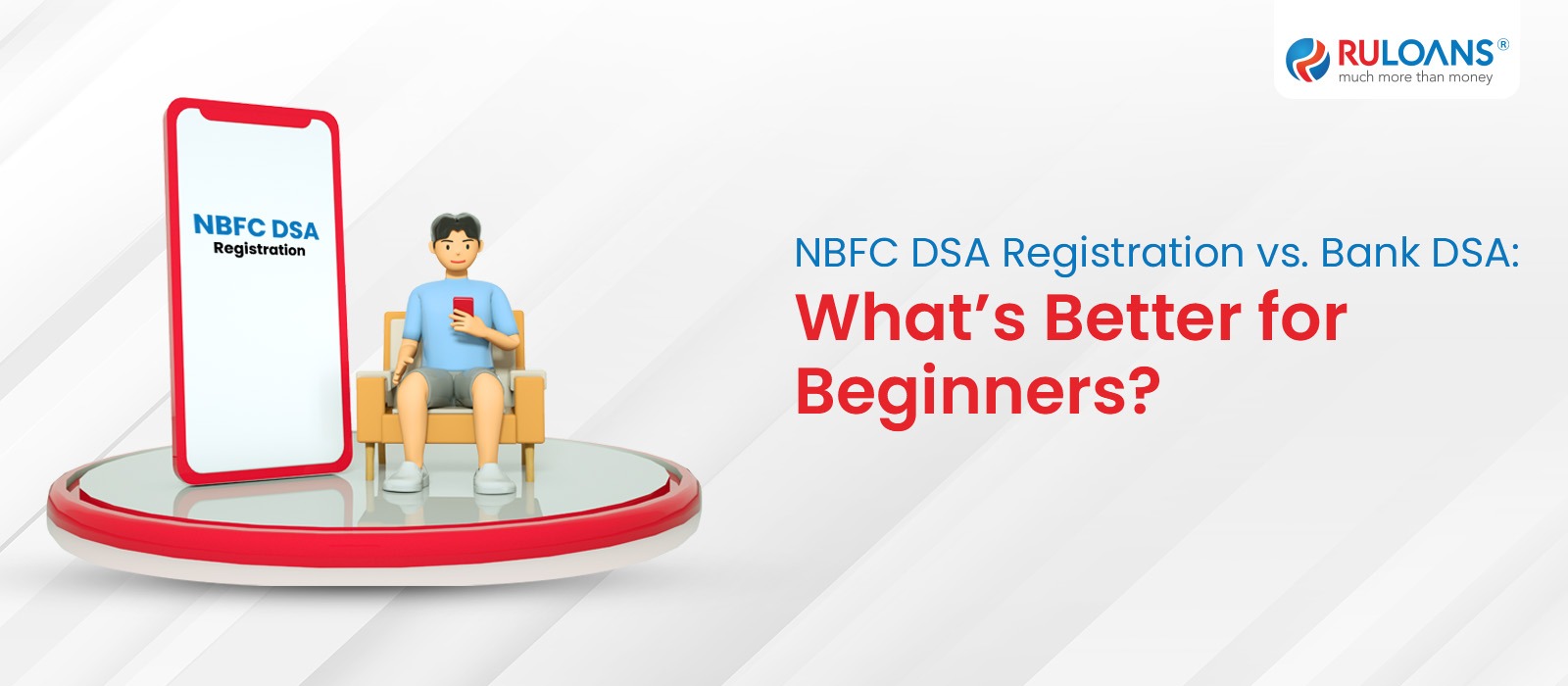 NBFC DSA Registration vs. Bank DSA: What's Better for Beginners? - Ruloans