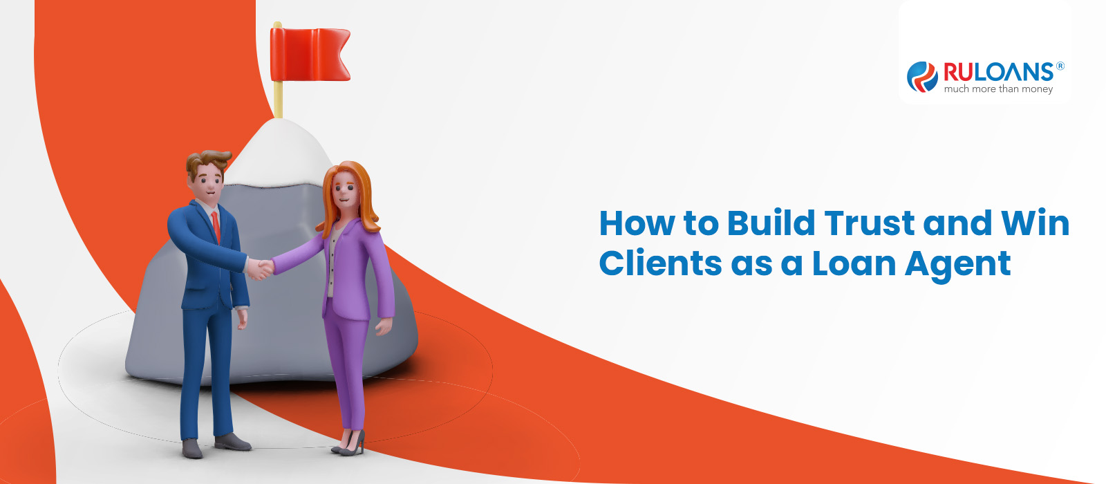 How to Build Trust and Win Clients as a Loan Agent - Ruloans