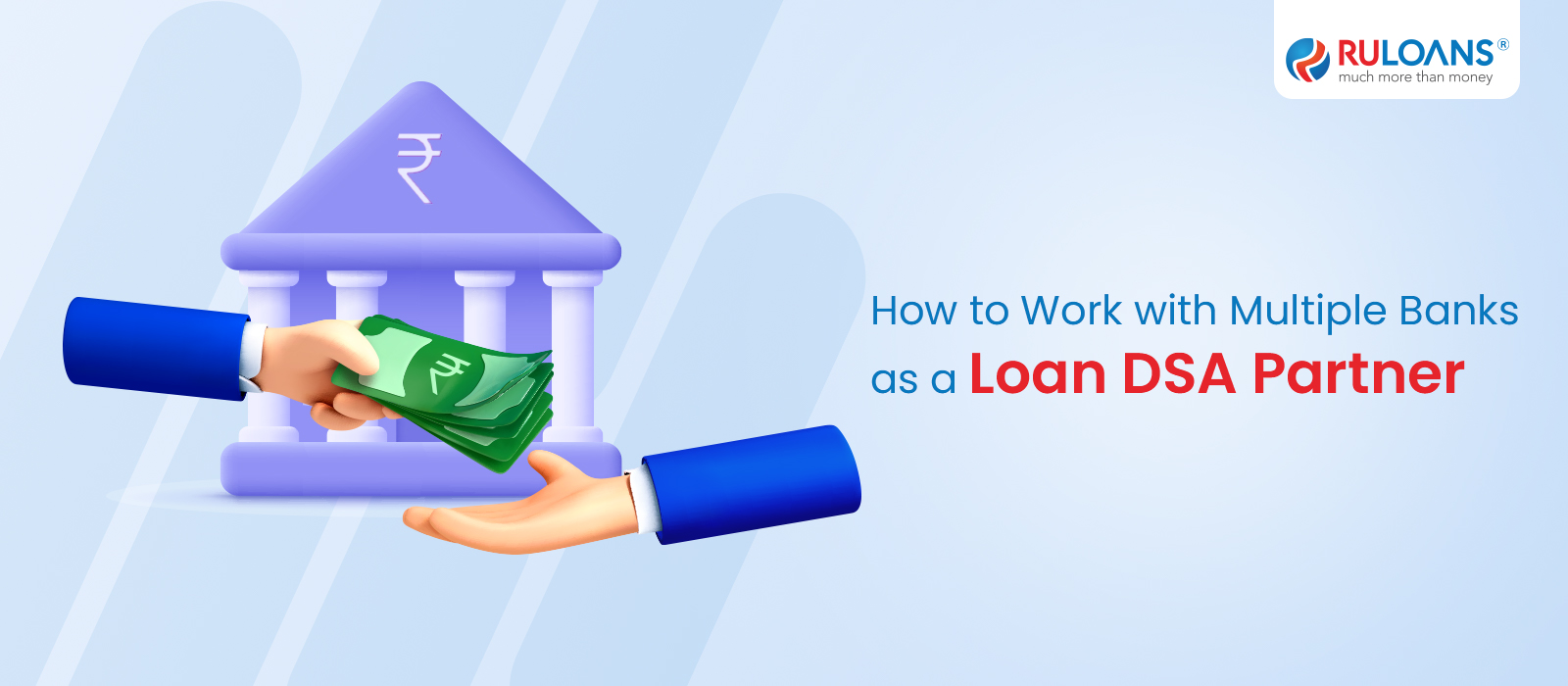 How to Work with Multiple Banks as a Loan DSA Partner - Ruloans