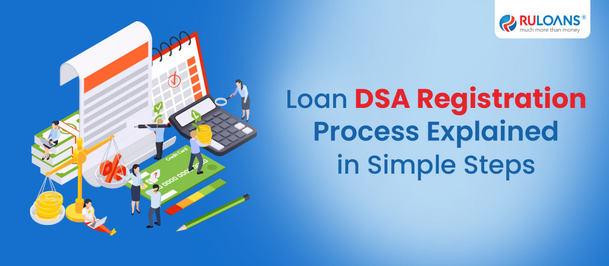 Loan DSA Registration Process Explained in Simple Steps - Ruloans